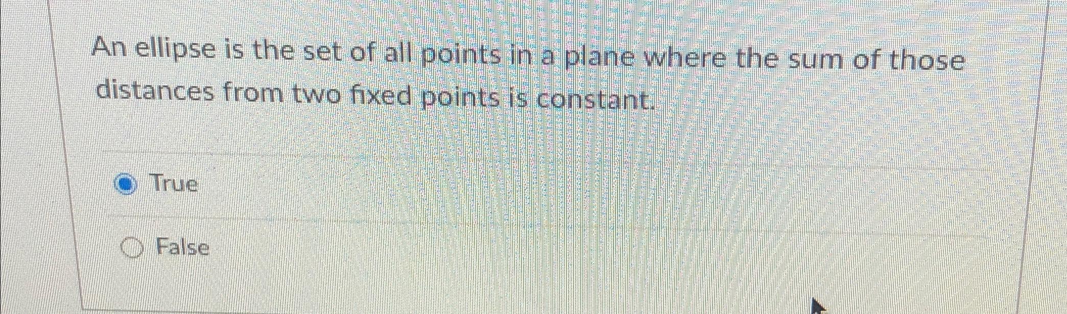 Solved An ellipse is the set of all points in a plane where | Chegg.com