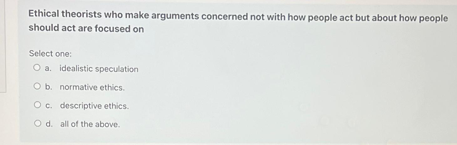 Solved Ethical theorists who make arguments concerned not | Chegg.com
