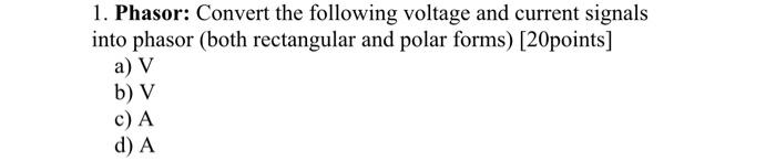 Solved 1. Phasor: Convert the following voltage and current | Chegg.com