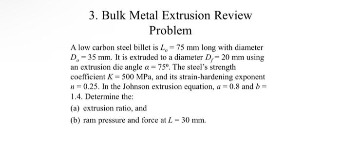 Solved 3. Bulk Metal Extrusion Review Problem A low carbon | Chegg.com