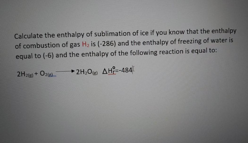 Solved Calculate the enthalpy of sublimation of ice if you | Chegg.com