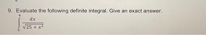 Solved 9. Evaluate the following definite integral. Give an | Chegg.com