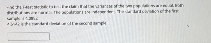Solved Find the F-test statistic to test the claim that the | Chegg.com