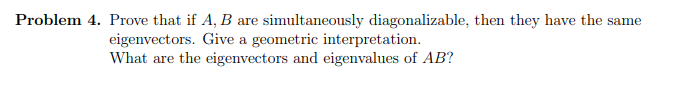 Solved Problem 4. ﻿Prove that if A,B ﻿are simultaneously | Chegg.com