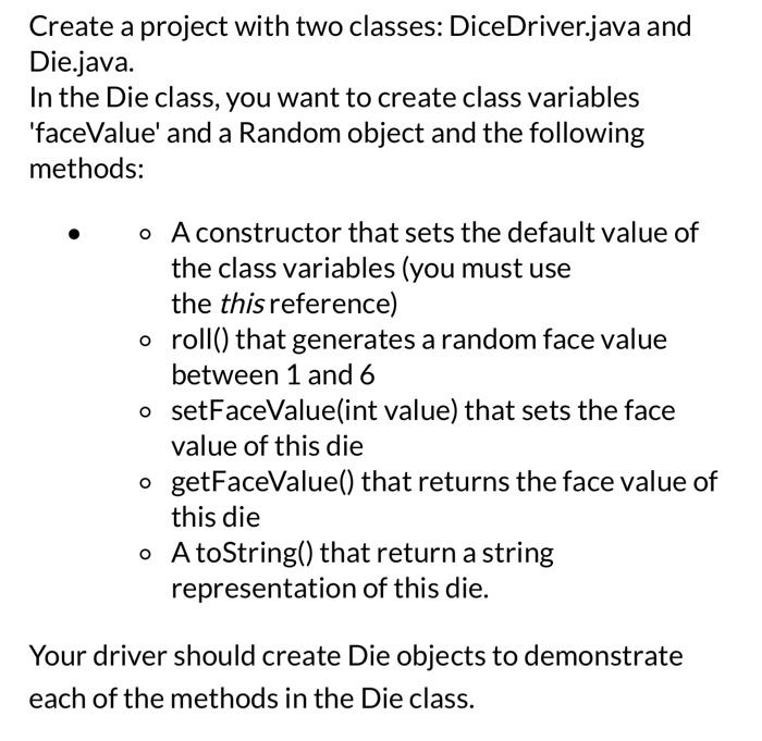 Solved Create a project with two classes: DiceDriver.java | Chegg.com