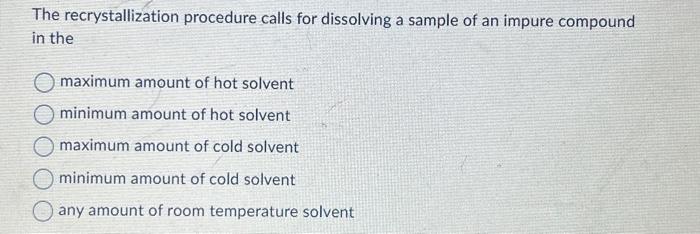 Solved The recrystallization procedure calls for dissolving | Chegg.com