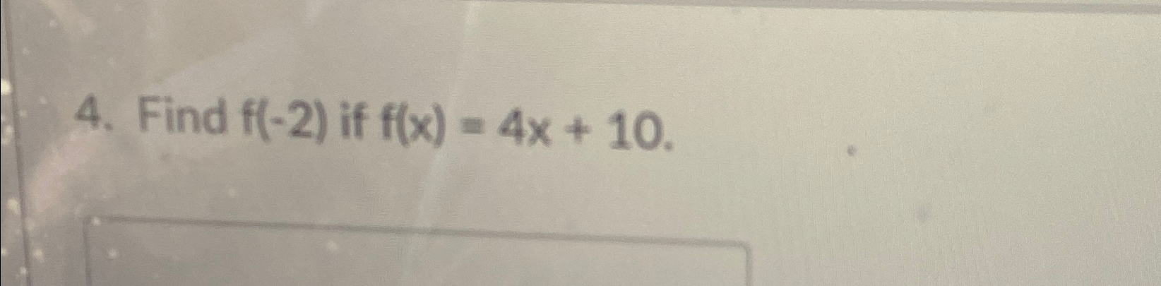 Find f(-2) ﻿if f(x)=4x+10 | Chegg.com