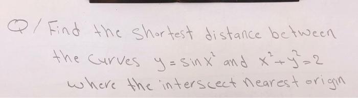 Solved Q/Find the shortest distance between the curves | Chegg.com
