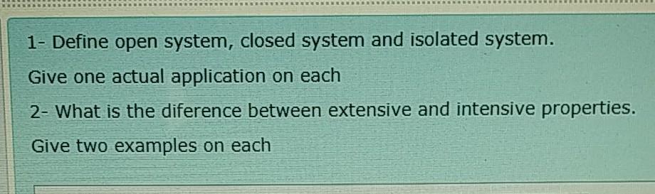 Solved 1- Define open system, closed system and isolated | Chegg.com