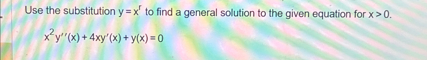 Solved Use the substitution y=xr ﻿to find a general solution | Chegg.com