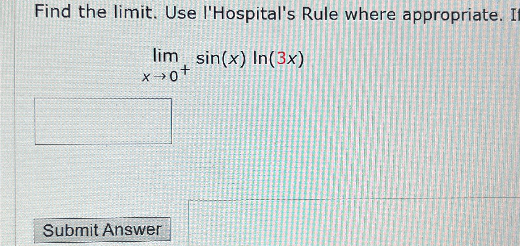 Solved Find the limit. ﻿Use l'Hospital's Rule where | Chegg.com