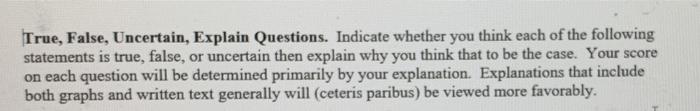 Solved True, False, Uncertain, Explain Questions. Indicate | Chegg.com