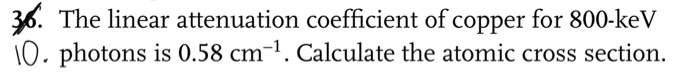 Solved 36. The linear attenuation coefficient of copper for | Chegg.com