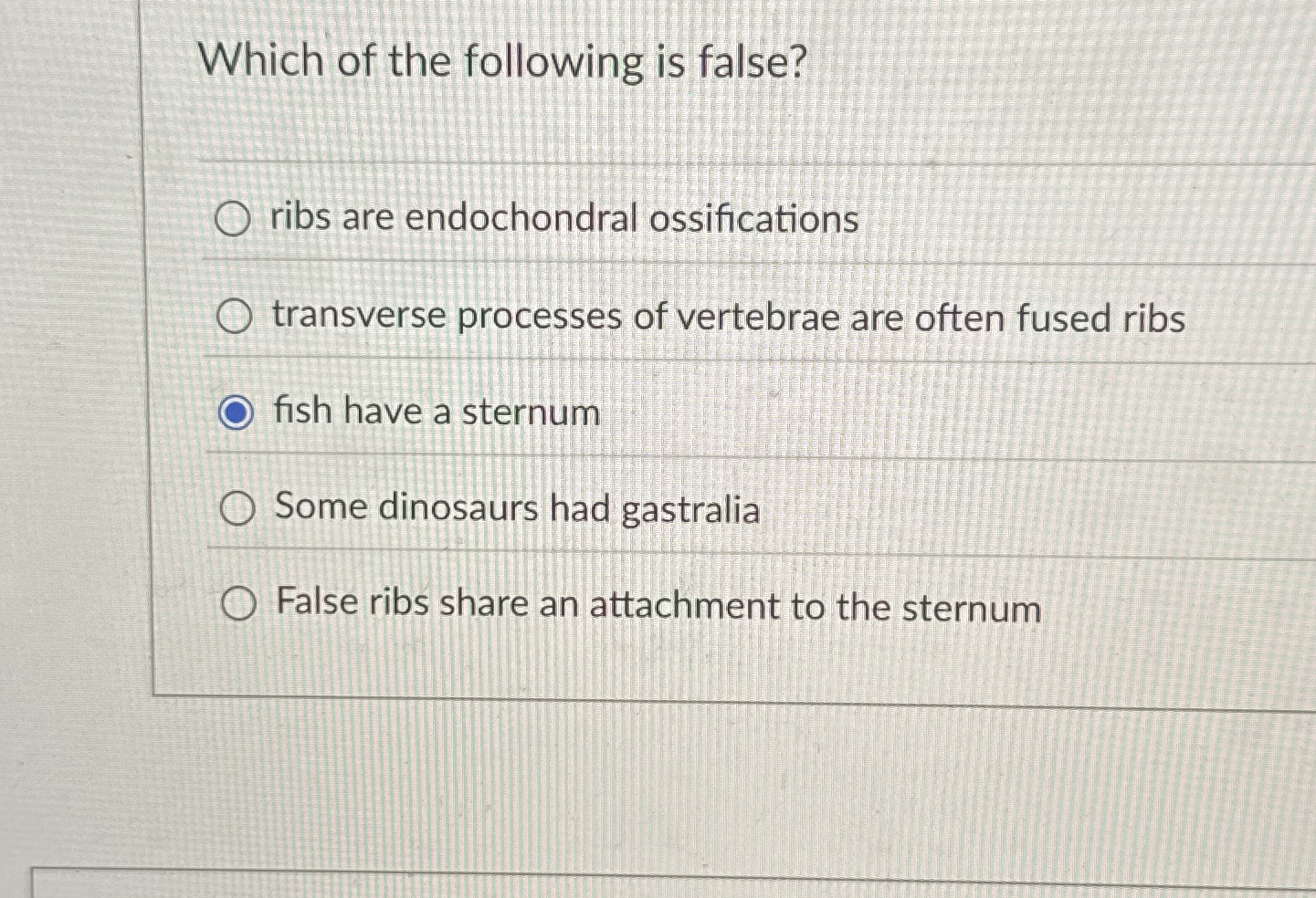 Solved Which of the following is false?ribs are endochondral | Chegg.com