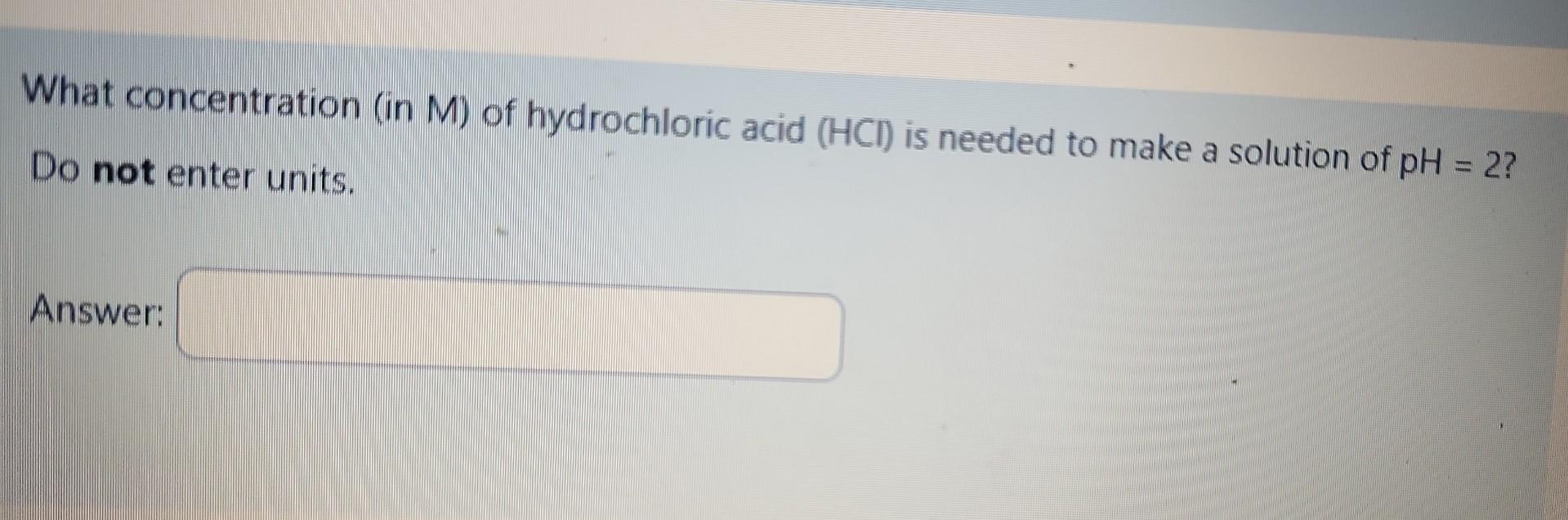 Solved What concentration (in M ) of hydrochloric acid (HCl) | Chegg.com