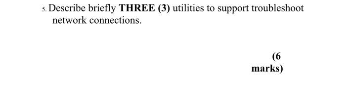 Solved 5. Describe briefly THREE (3) utilities to support | Chegg.com