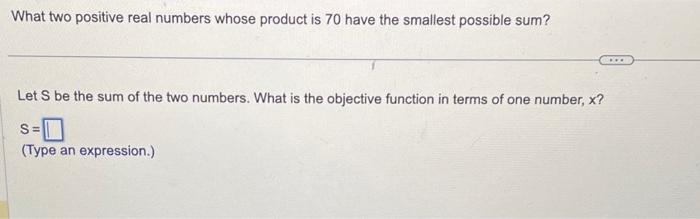 Solved What two positive real numbers whose product is 70 | Chegg.com