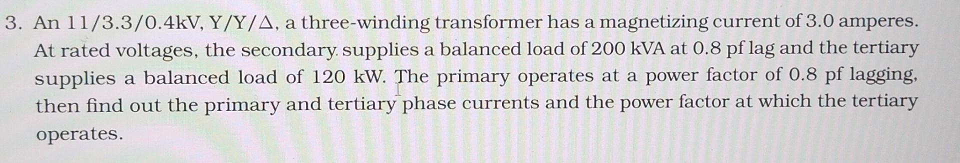 Solved An 11/3.3/0.4kV,Y/Y/Δ, a three-winding transformer | Chegg.com