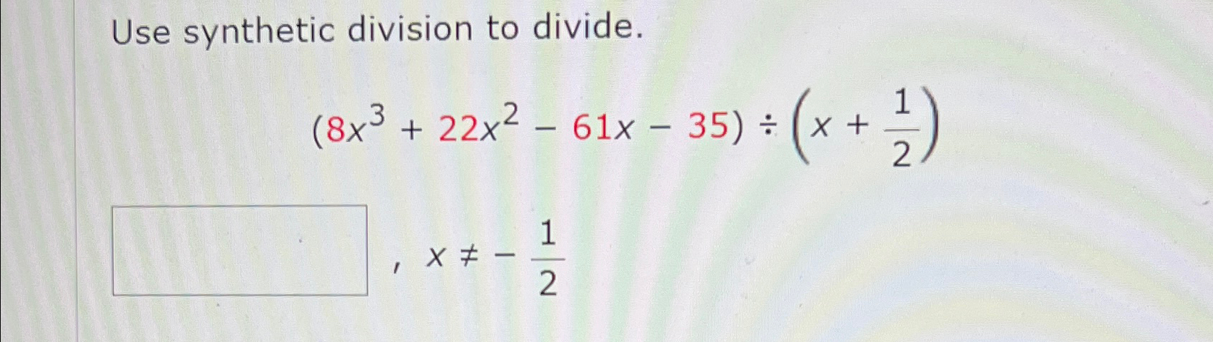 Solved Use synthetic division to | Chegg.com
