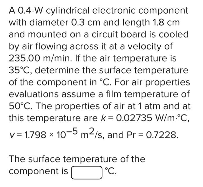 Solved A 0.4-W cylindrical electronic component with | Chegg.com