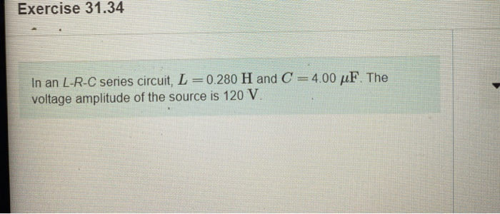 Solved Exercise 31.34 In an L-R-C series circuit, L=0.280 H | Chegg.com