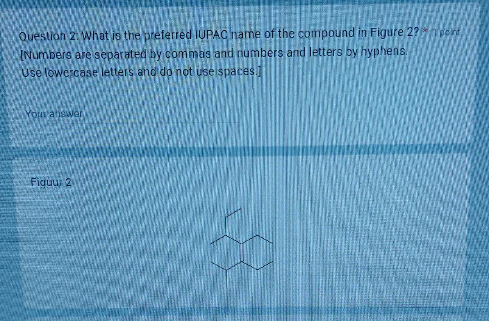 Solved Question 2: What is the preferred IUPAC name of the | Chegg.com