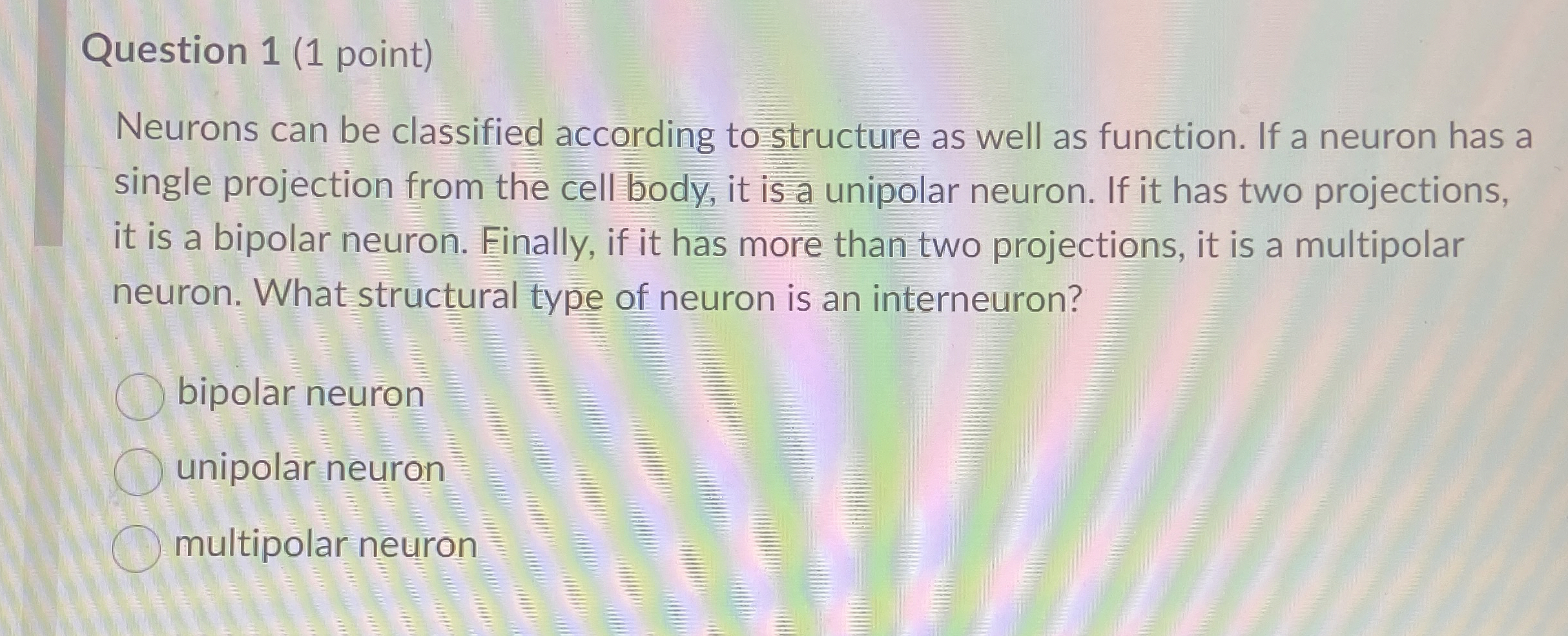 Solved Question 1 (1 ﻿point)Neurons can be classified | Chegg.com