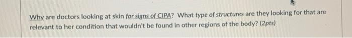 Solved Why are doctors looking at skin for signs of CIPA? | Chegg.com