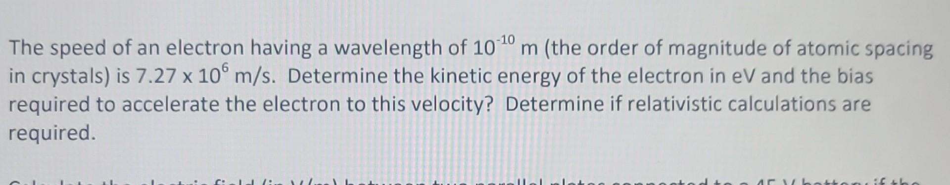 Solved The speed of an electron having a wavelength of 10−10 | Chegg.com