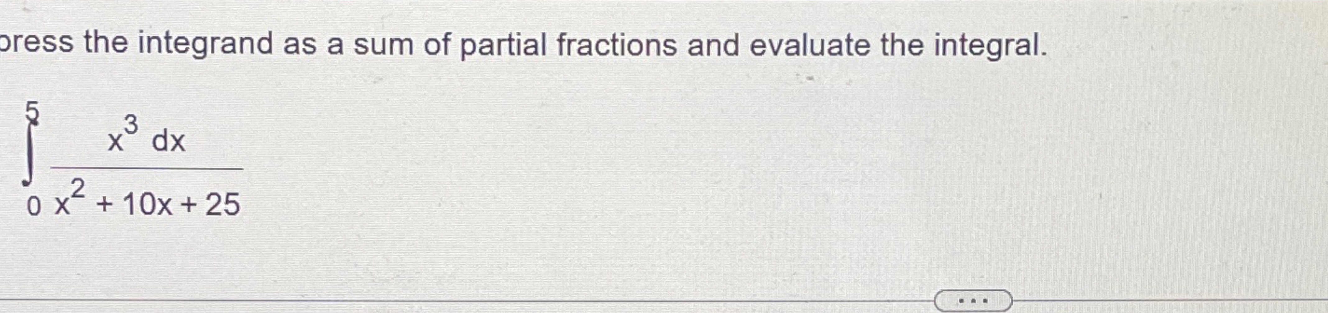 Solved oress the integrand as a sum of partial fractions and | Chegg.com