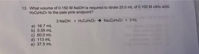 Solved 13. What volume of 0.150MNaOH is required to titrate | Chegg.com