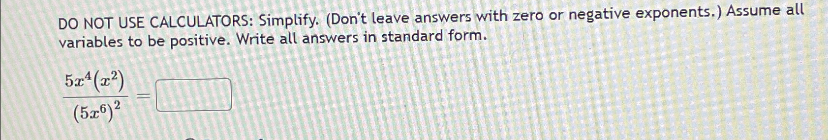Solved DO NOT USE CALCULATORS: Simplify. (Don't leave | Chegg.com