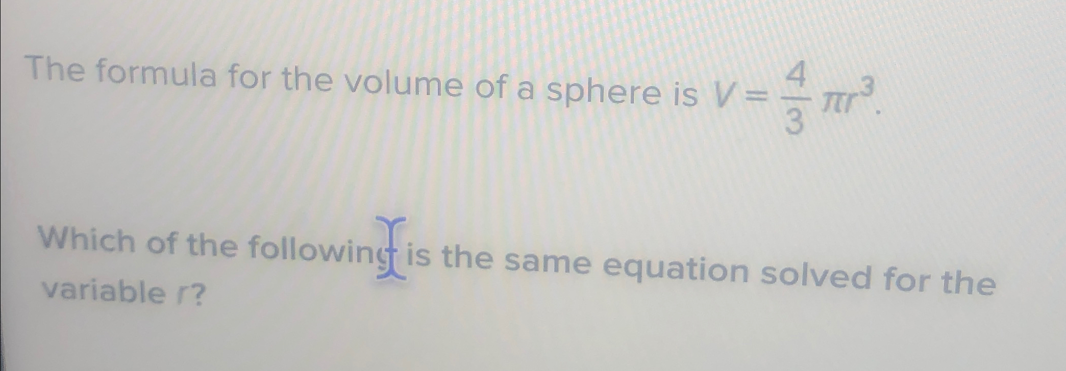 Solved The formula for the volume of a sphere is | Chegg.com