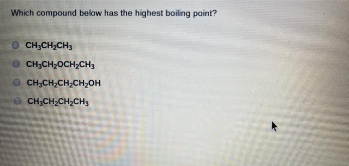 Solved Which compound below has the highest boiling point? | Chegg.com