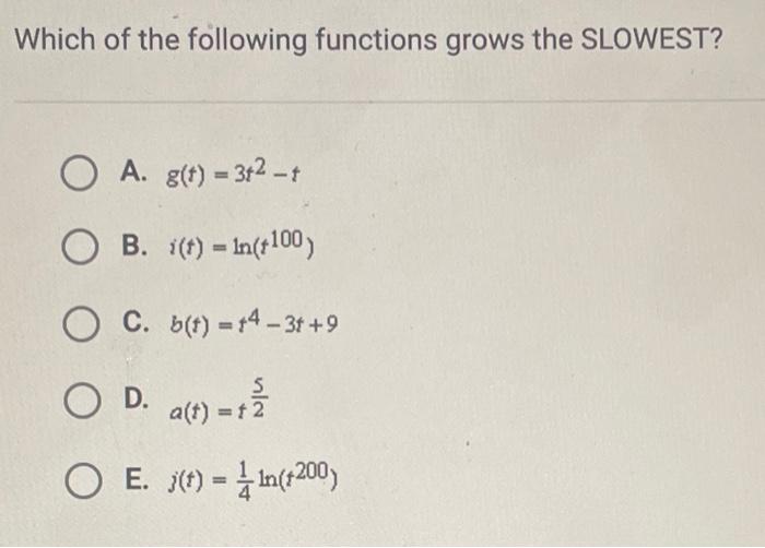 Solved Which of the following functions grows the SLOWEST? | Chegg.com