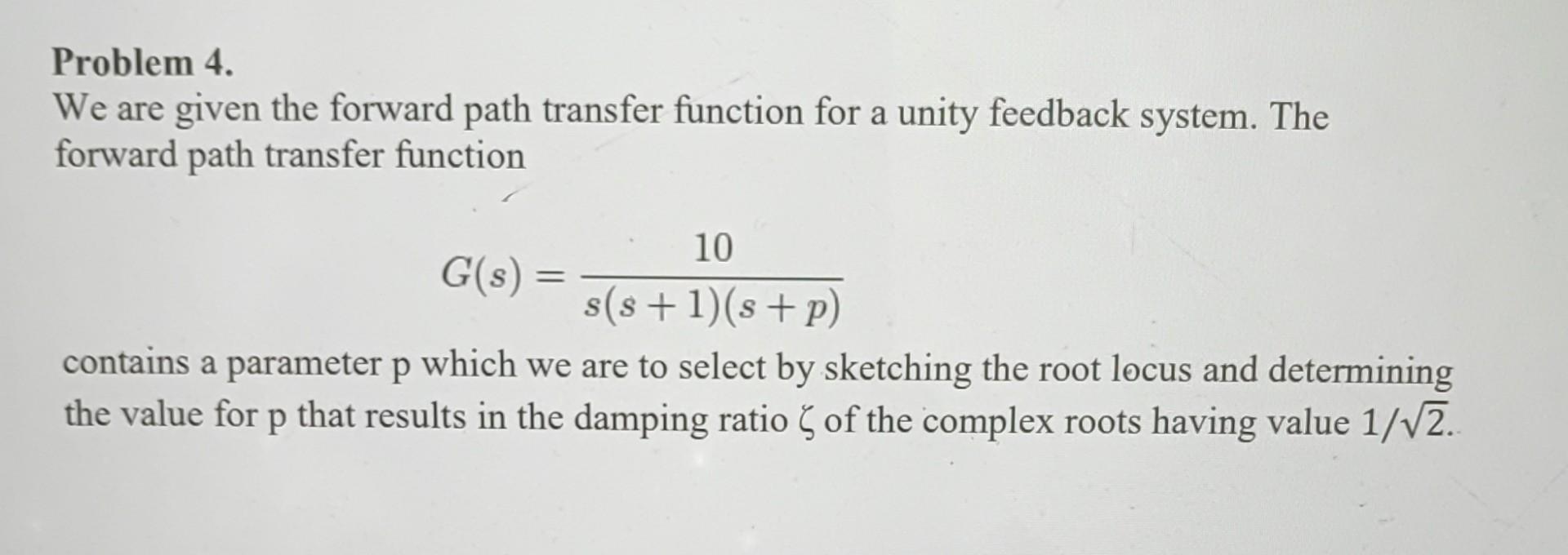 Solved Problem 4. We are given the forward path transfer | Chegg.com