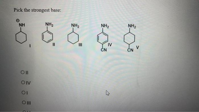 Solved Pick the strongest base: NH NH2 NH2 NH2 NH2 III IV CN | Chegg.com