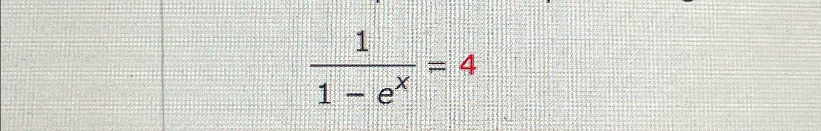 Solved 11-ex=4 | Chegg.com