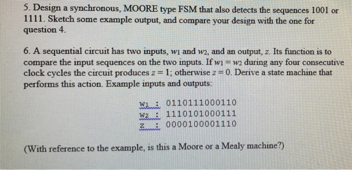 Solved 5. Design a synchronous, MOORE type FSM that also | Chegg.com Solved 5. Design a synchronous, MOORE type FSM that also | Chegg.com