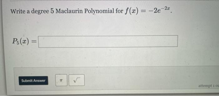 Solved Write a degree 5 Maclaurin Polynomial for f(x) = | Chegg.com