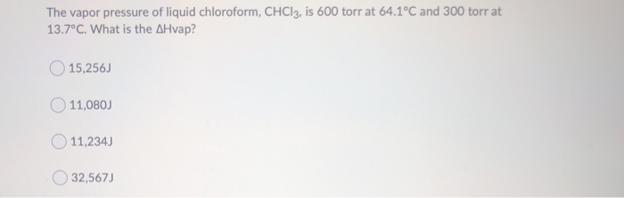 Solved The vapor pressure of liquid chloroform, CHCl3, is | Chegg.com
