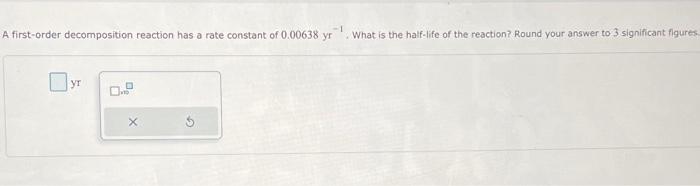 Solved A First Order Decomposition Reaction Has A Rate