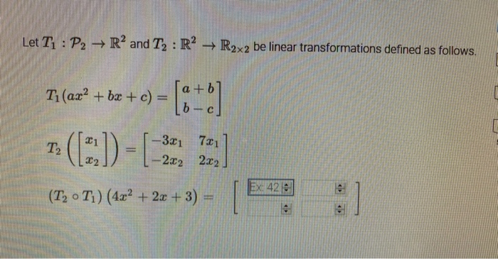 Solved Let T; : P, → R2 and T, : Rº - R2x2 be linear | Chegg.com