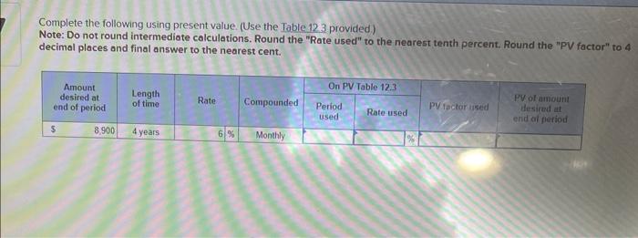 Solved Complete the following using present value. (Use the | Chegg.com