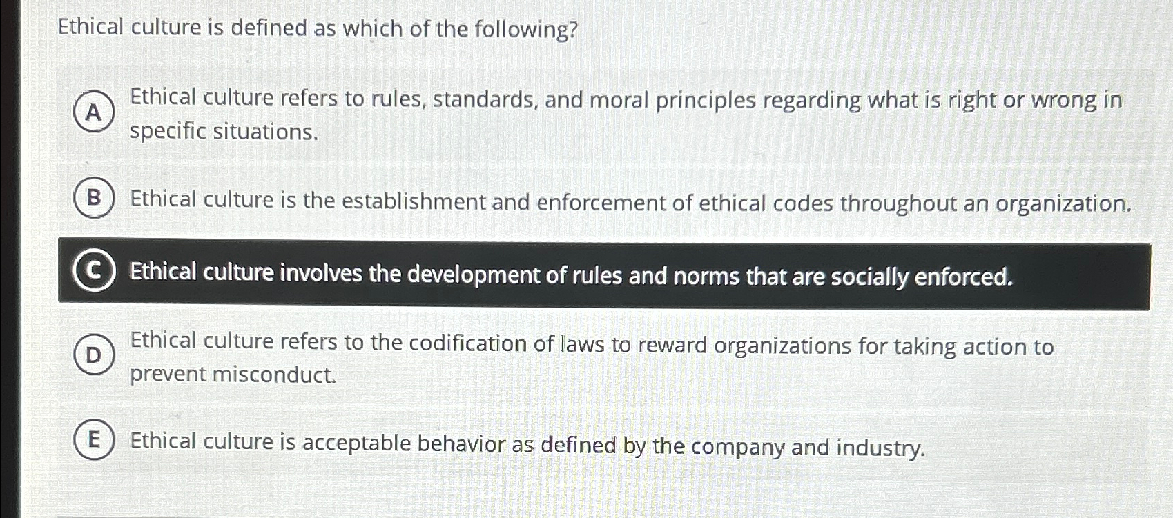 Solved Ethical culture is defined as which of the | Chegg.com