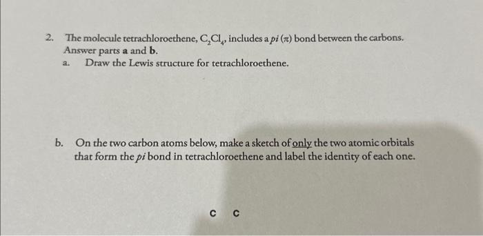 Solved 2. The molecule tetrachloroethene, C2Cl4, includes a | Chegg.com