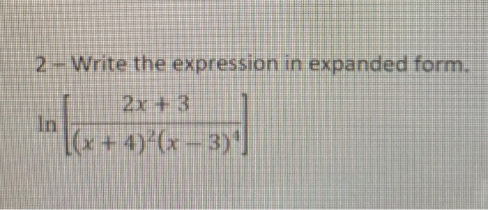 Solved ---- 2 - Write the expression in expanded form. 2x + | Chegg.com