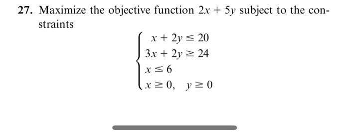 Solved 27 Maximize The Objective Function 2x 5y Subject To
