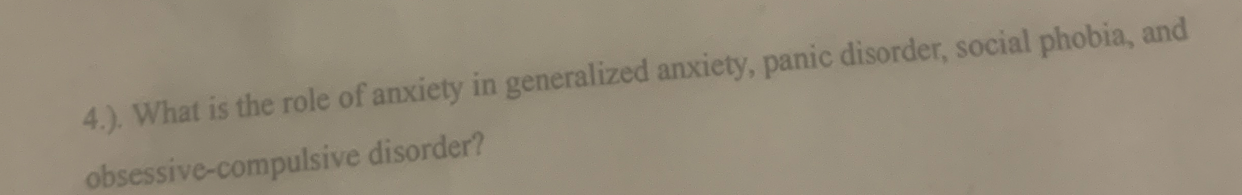 Solved 4.). ﻿What is the role of anxiety in generalized | Chegg.com