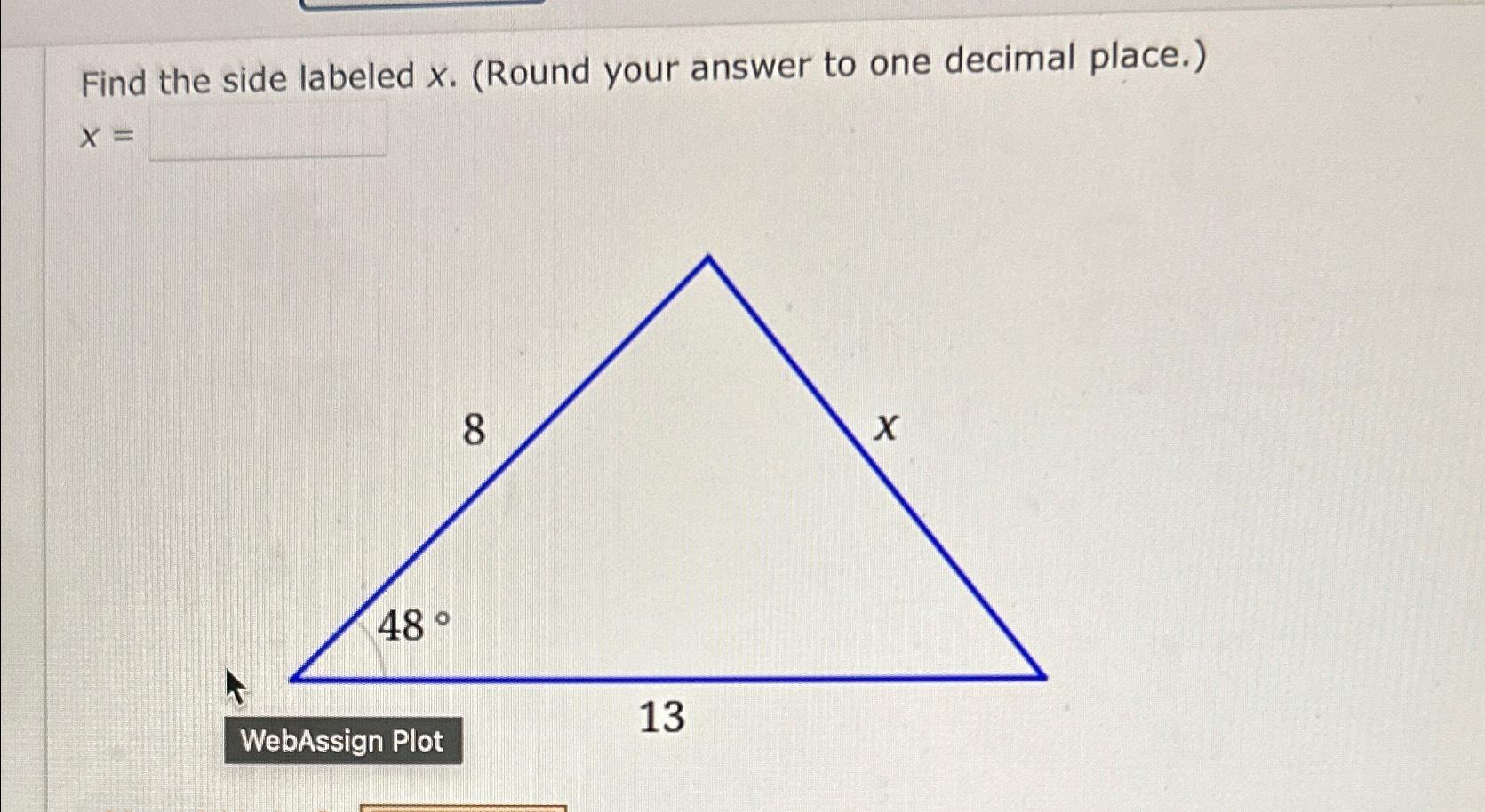 Solved Find the side labeled x. (Round your answer to one | Chegg.com